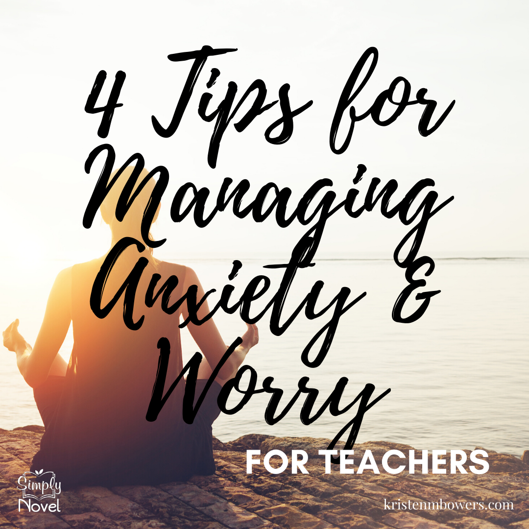 4 Tips for Teachers to Manage Anxiety and Stress – Simply Novel