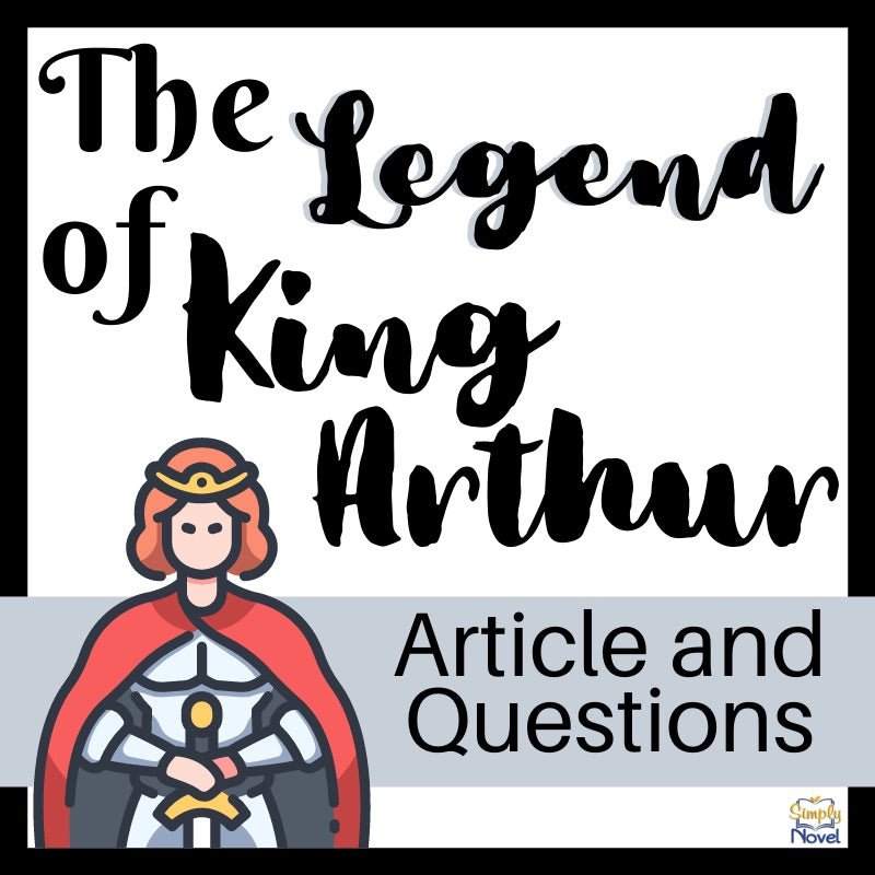 The Legend of King Arthur Informational Text Article – Simply Novel